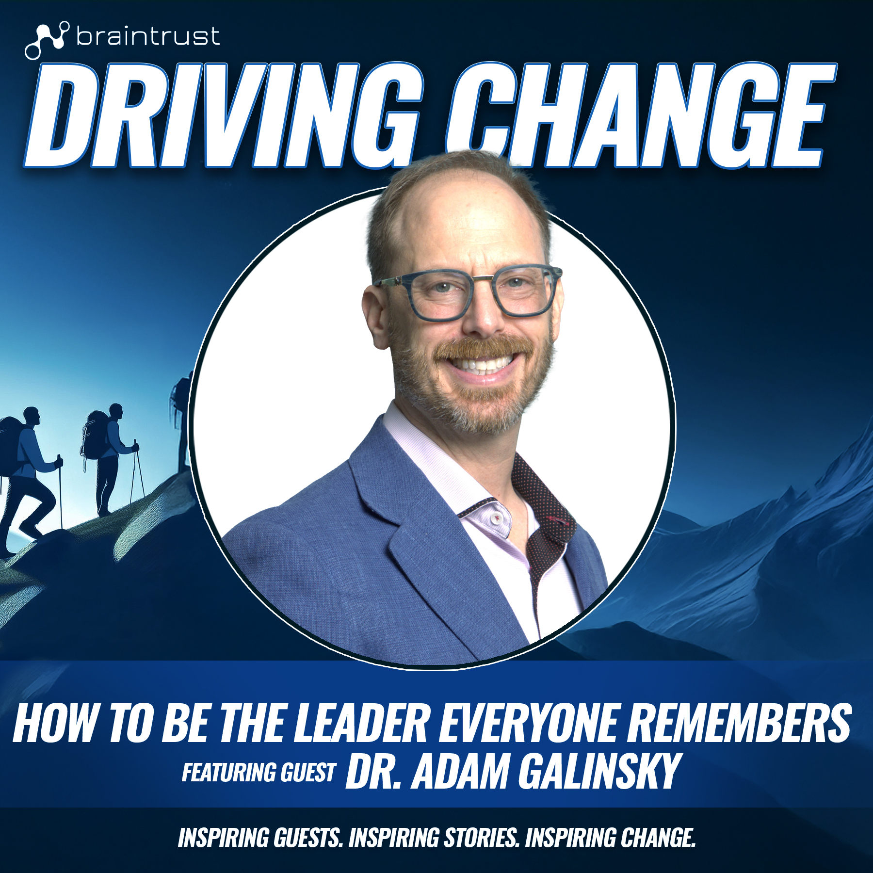 How to Be the Leader Everyone Remembers - Adam Galinsky